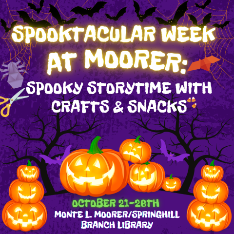 Spooktacular Week at Moorer: Spooky Storytime with Crafts & Snacks ...