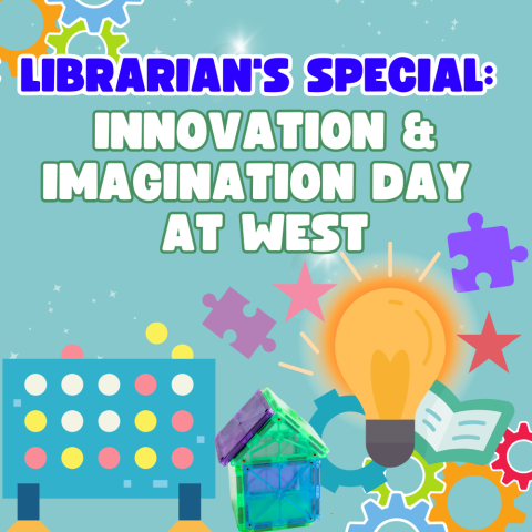 Librarian's Special: Innovation & Imagination Day at West! | Mobile ...